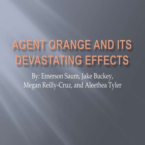 Agent orange and its devastating effects | PPTX