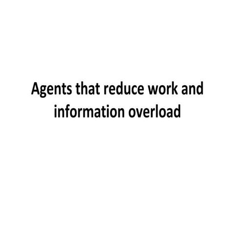 Agents that reduce work and information overload | PPT