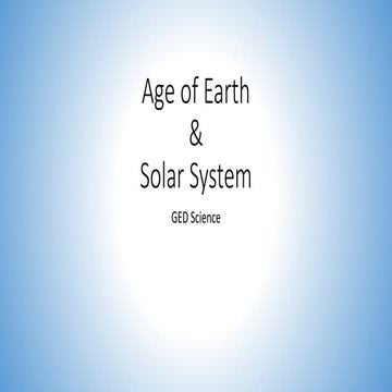 Age of Earth. Earth and Space Science GED | PPTX