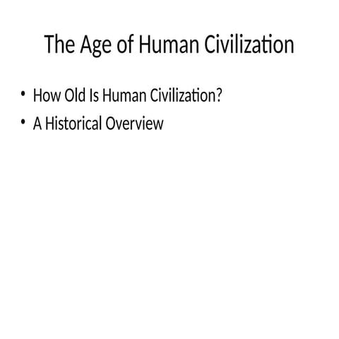 Age_of_Human_Civilization. Determining how oldare human beingspptx | PPTX