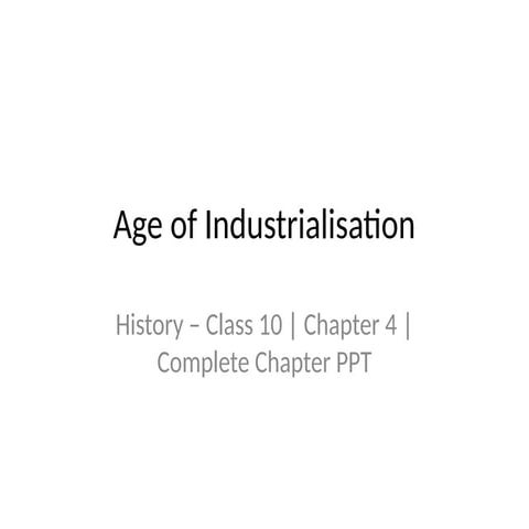 Social Science History Chapter 5 The Age of Industrialization Class10 | PPT
