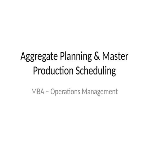 Aggregate_Planning_MPS_with_Case_Study_and_Operations_Model.pptx