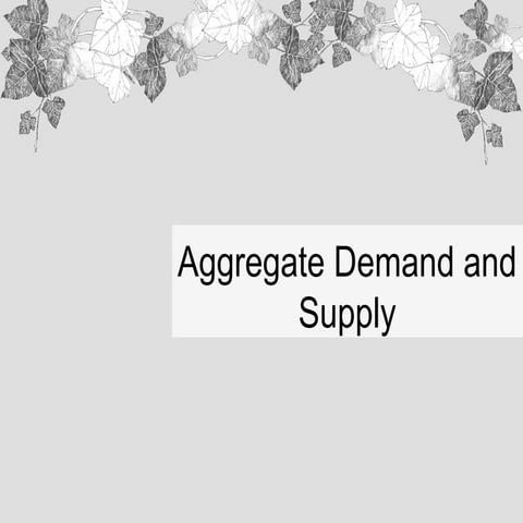 Aggregate Supply and Demand | PPT | Free Download