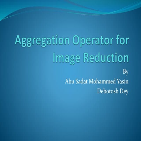 Aggregation operator for image reduction | PPTX