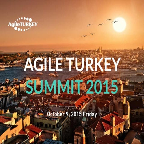 Agile Turkey Summit 2015 Speakers Ppt