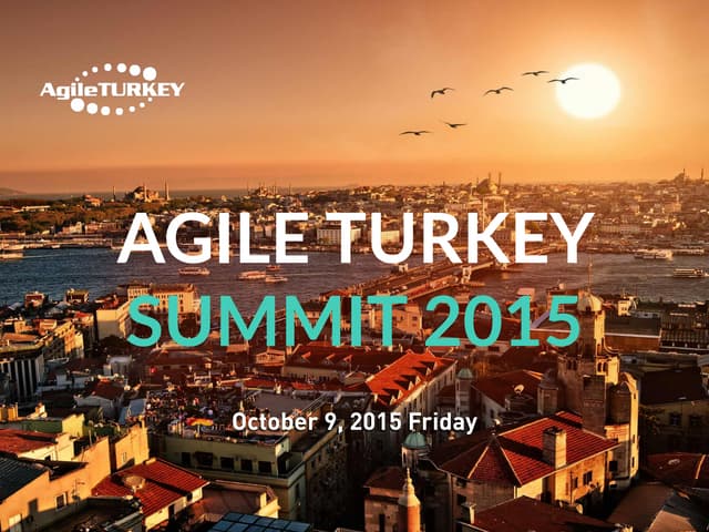 Agile Turkey Summit 2015 Speakers Ppt