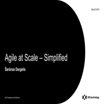 Agile at scale simplified. Šarūnas Dargelis 2018-05-30 | PPT