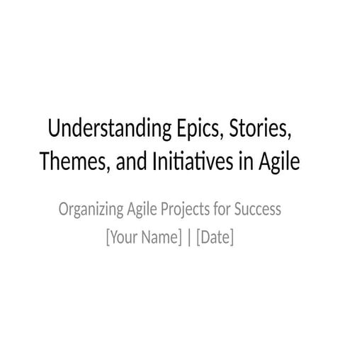 Understanding Agile_Epics_Stories_Themes .pptx