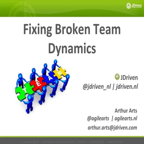 Fixing broken team dynamics - Arthur Arts - JDriven