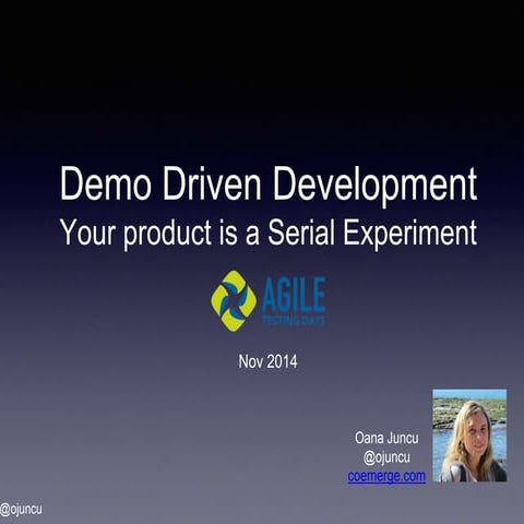 Demo Driven Development - Your Product is a Serial Experiment | PPT