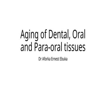 Aging of Dental, Oral and Para-oral tissues.pptx