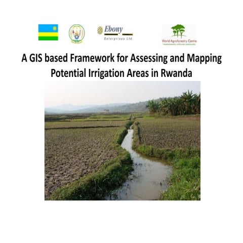A GIS based framework for assessing and mapping potential irrigation areas in rwanda | PPTX