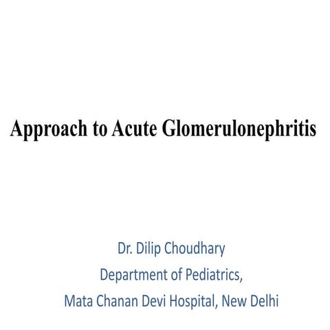 Acute Glomerulonephritis (AGN) by Dr. Dilip | PPTX