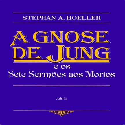 A Gnose de Jung e Os Sete Sermões Aos Mortos_Stephan Hoeller_314.pdf