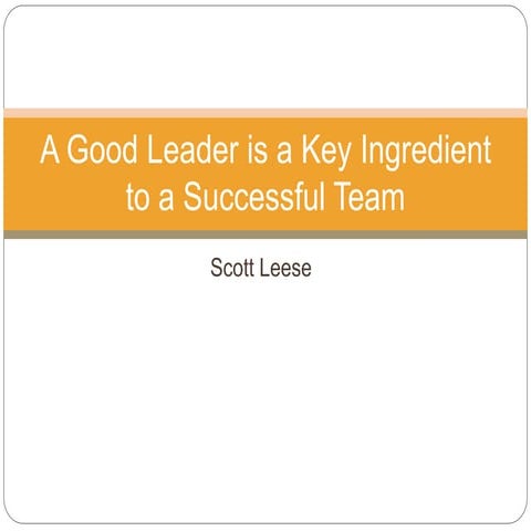 A Good Leader is a Key Ingredient to a Successful Team | PPTX ...