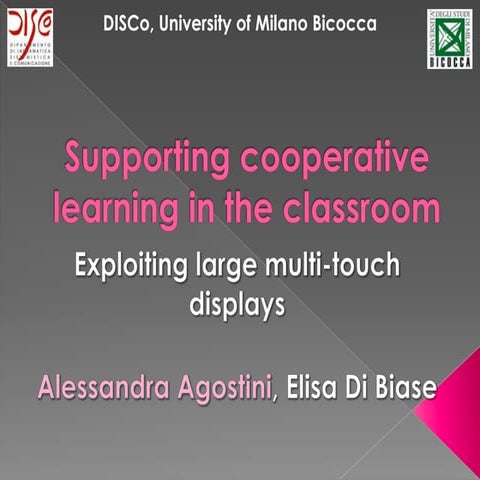 Supporting cooperative learning in the classroom: Exploiting large multi-touch displays | PPTX