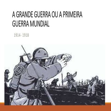 A grande guerra ou a primeira guerra mundial | PPTX