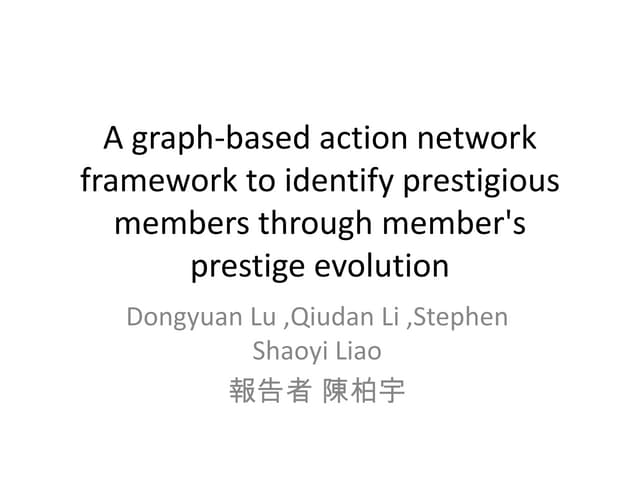 A Graph Based Action Network Framework To Identify Prestigious Members