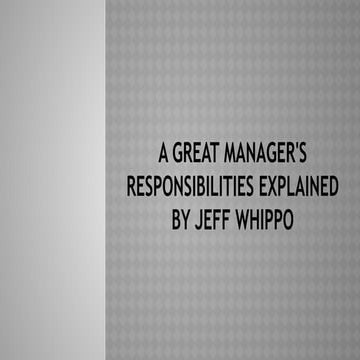 A Great Manager's Responsibilities Explained By Jeff Whippo | PPTX