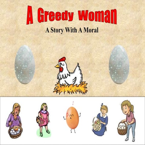 A Greedy Woman - A Story With A Moral | PPT