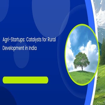 AGRI-STARTUPS: CATALYSTS FOR RURAL DEVELOPMENT IN INDIA | PPTX