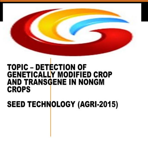 DETECTION OF GENETICALLY MODIFIED CROP AND TRANSGENE IN NONGM CROPS | PDF
