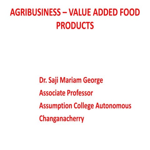 AGRIBUSINESS - VALUE ADDED FOOD PRODUCTS SMG | PPTX