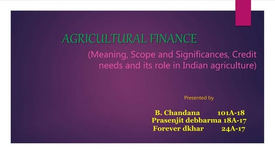 Chapter 1 Introduction, Scope and Nature of Agricultural finance | PPTX