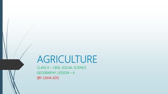 Agriculture -Geography - Class 10 | PPSX | Agriculture | Industries