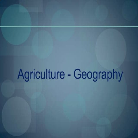 Agriculture geography | PPTX