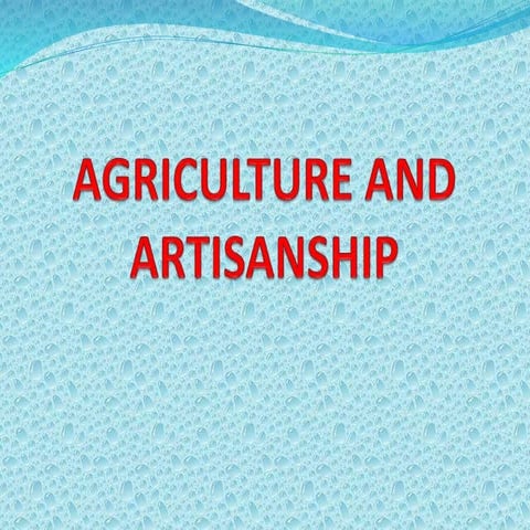 Agriculture and artisanship | PPTX