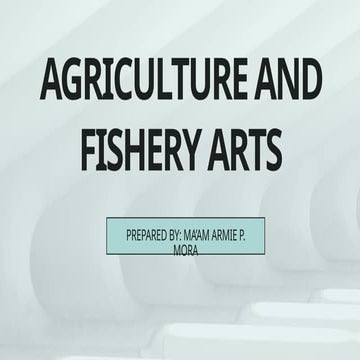Agriculture and Fishery Arts.powerpointtx | PPTX