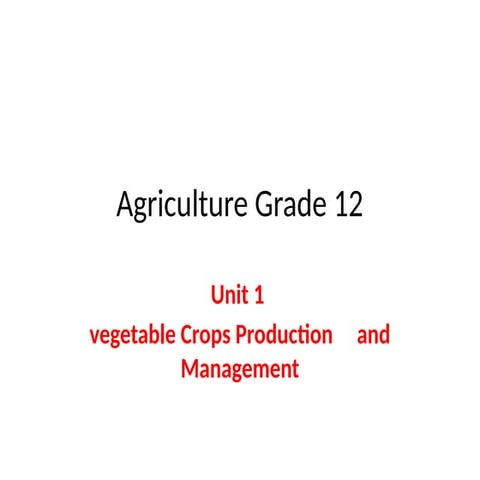 Agriculture vegetable unit one vegetable crops (1).pptx