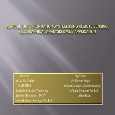 AGRICULTURE INFORMATION SYSTEM USING REMOTE SENSING, GEOGRAPHICAL ANALYSIS & WEB APPLICATION | PPT