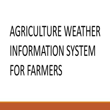 Agriculture weather information system for farmers | PPT