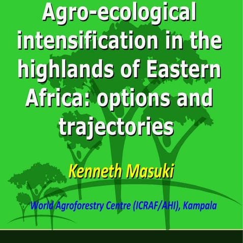 Agro ecological intensification in the highlands of eastern africa ...