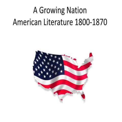 A growing nation american literature 1800 1870 | PPTX