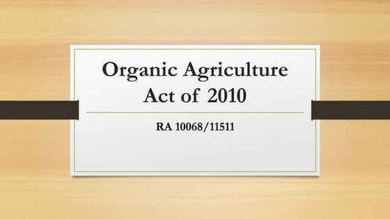 Organic-Agriculture-Act-2010-RA-No.10068.pptx | Agriculture | Industries