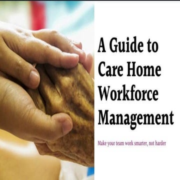 A Guide to Care Home Workforce Management | PPT