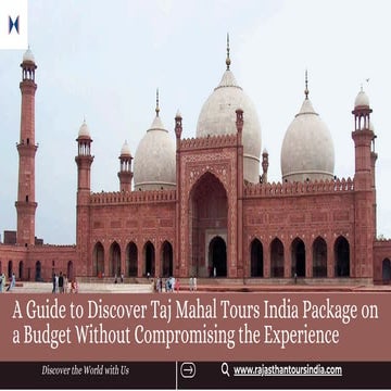 A Guide to Discover Taj Mahal Tours India Package on a Budget Without Compromising the ...