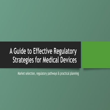 A Guide to Effective Regulatory Strategies for Medical Devices | PPTX