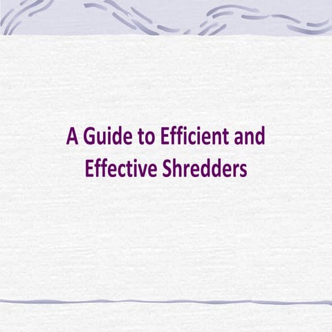 A guide to efficient and effective shredders | PPT