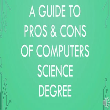 A Guide To Pros & Cons Of Computers Science Degree | PPTX