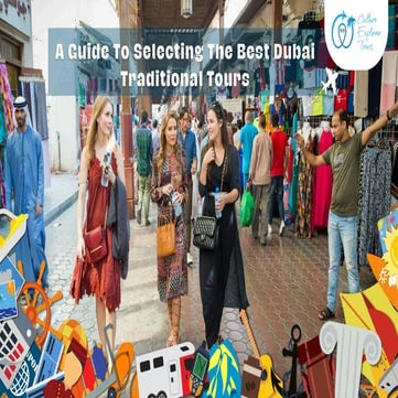 A Guide To Selecting The Best Dubai Traditional Tours. | PDF | Travel ...