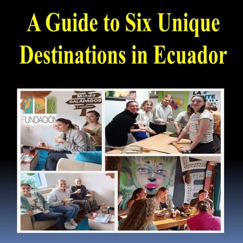 A Guide to Six Unique Destinations in Ecuador.pptx