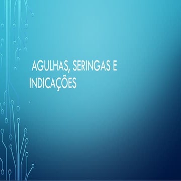 Agulhas, seringas e suas indicações.pptx