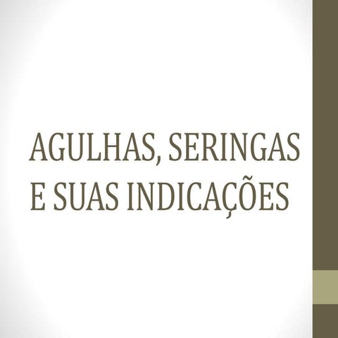 Agulhas, seringas e suas indicações.pptx