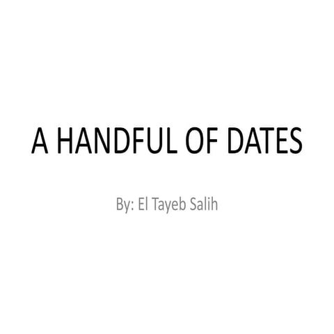 A handful of dates by El Tayeb Salih | PPTX