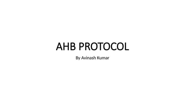 AMBA Advanced High-performance Bus (AHB) protocol | PPTX
