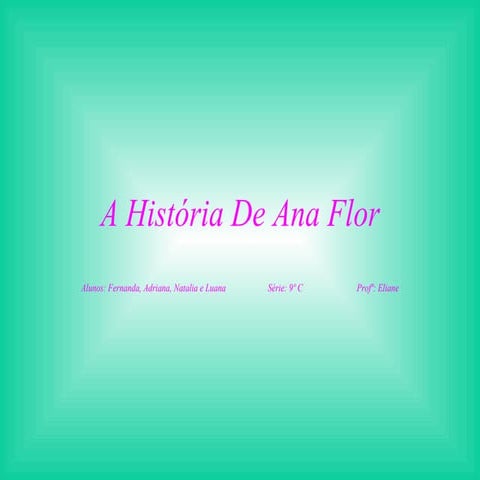A história da ana flor | PPT
